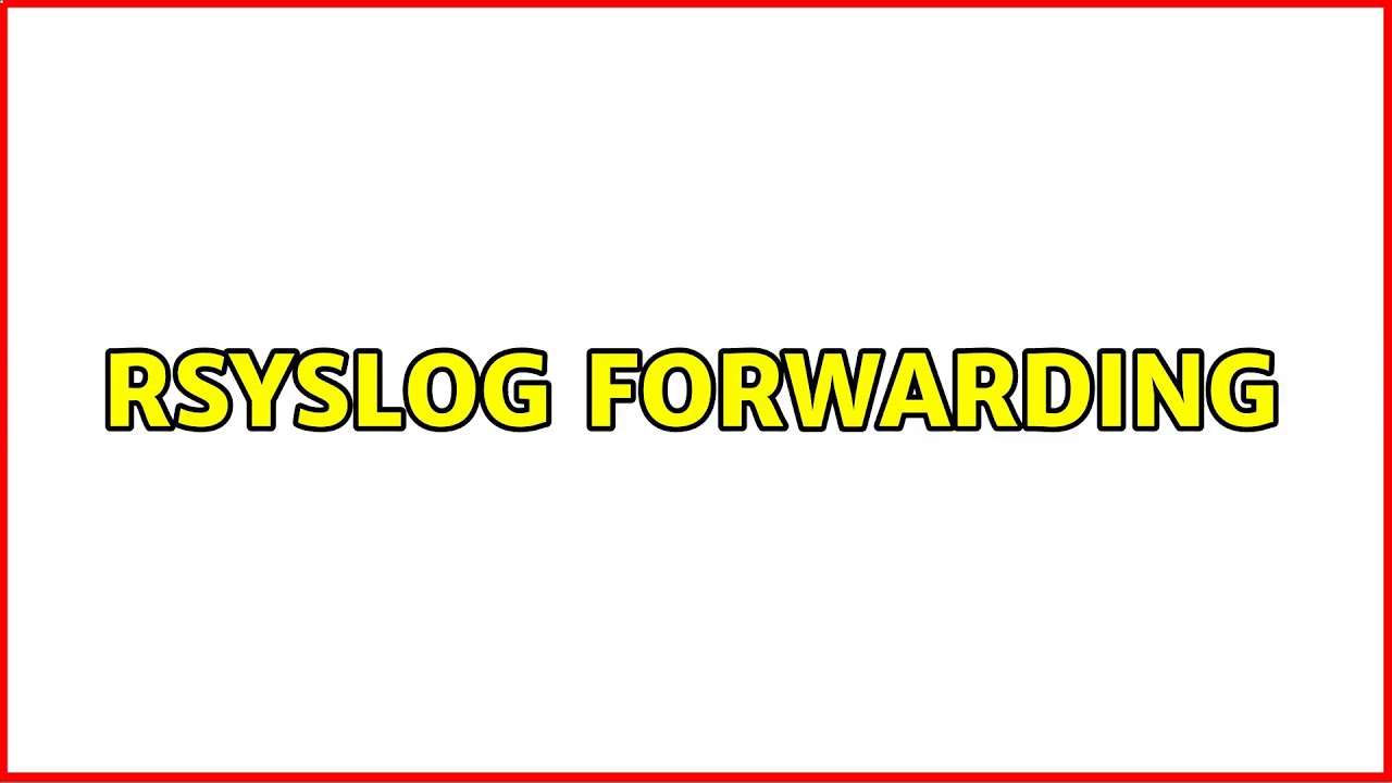 rsyslog forwarding - YouTube