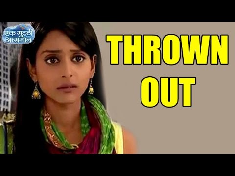 Ek Mutthi Aasman : Rachana Parulkar aka Kalpi THROWN OUT of the Show | 24th July 2014 FULL EPISODE