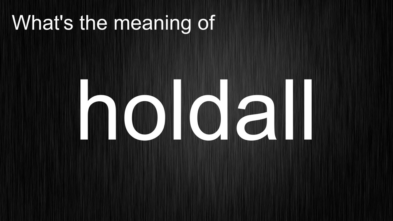 holdall by English? Master the Pronunciation and Meaning of this Word ...