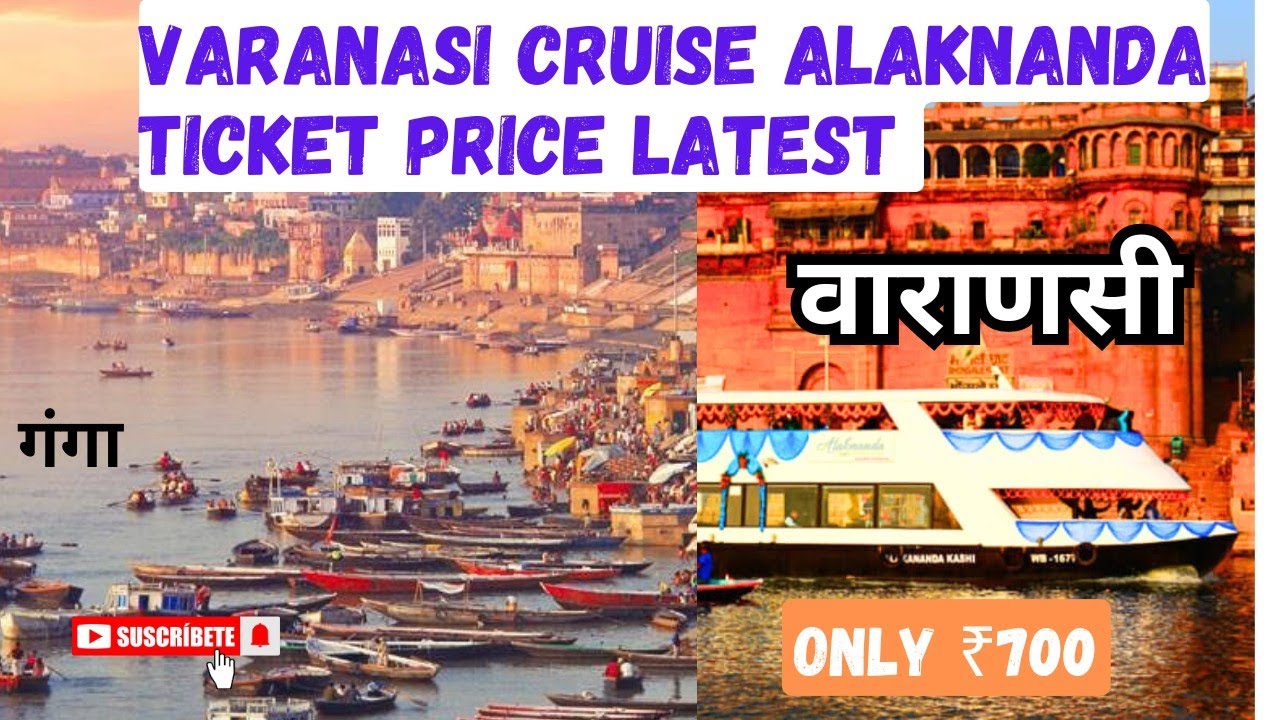 Varanasi Cruise Alaknanda Ticket Price Latest 🔴 | Ganga Aarti Varanasi ...
