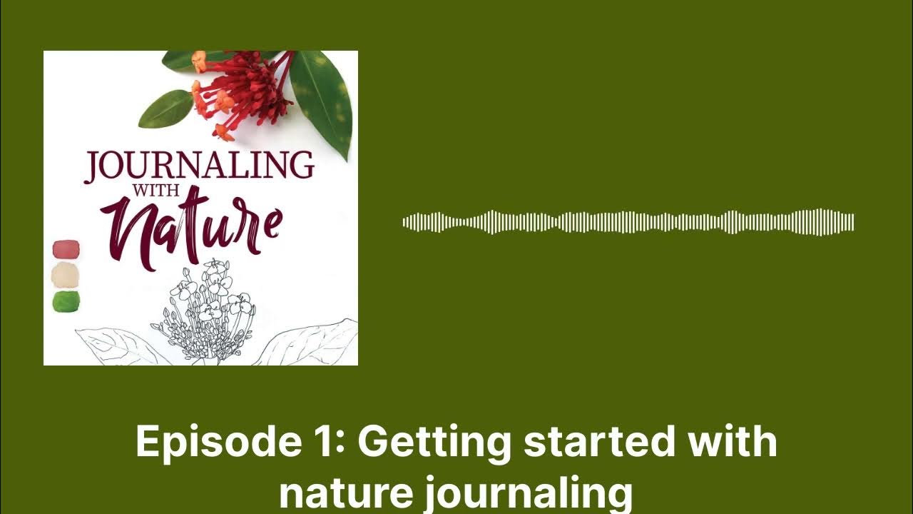Episode 1: Getting started with nature journaling | Journaling With Nature - YouTube