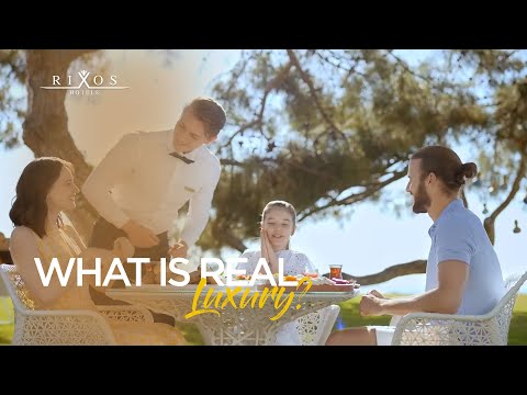 What is Real Luxury? | Rixos Hotels