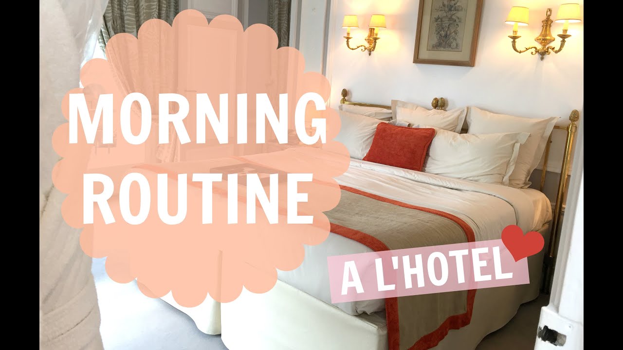 Morning Routine à l'Hotel - YouTube