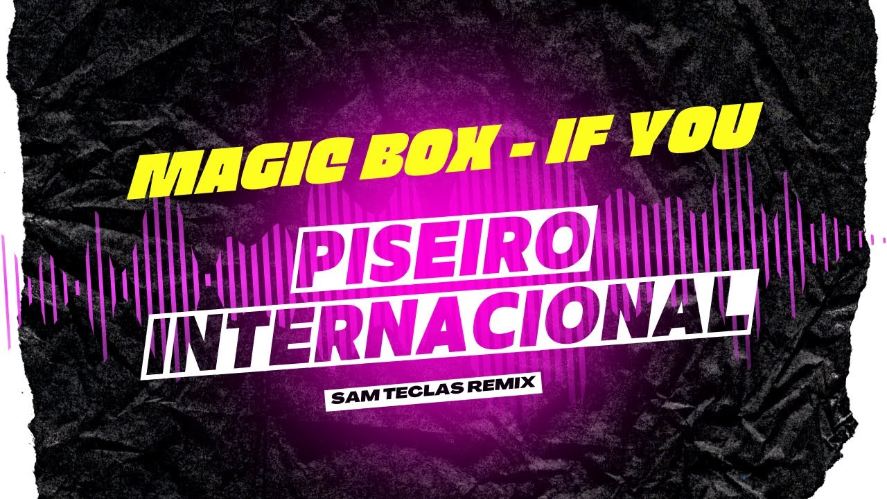 Magic Box - If You (Versão Piseiro) - YouTube