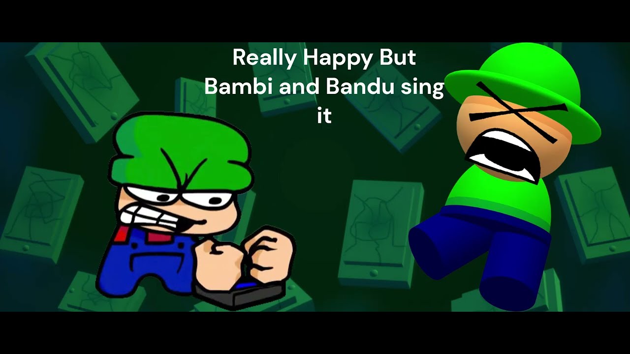 (Mad PhoneBreaker) Really Happy But Bambi and Bandu sing it - YouTube