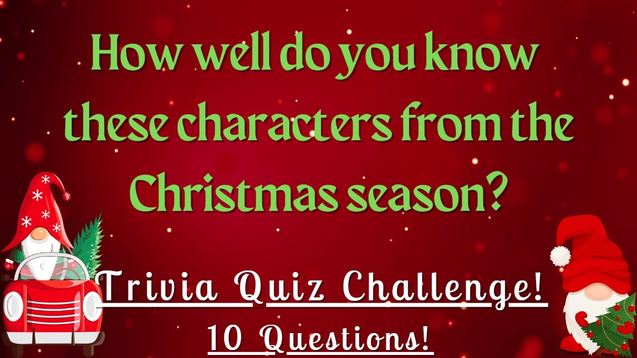 Think You Know These Famous Christmas Characters? Trivia Quiz Challenge ...