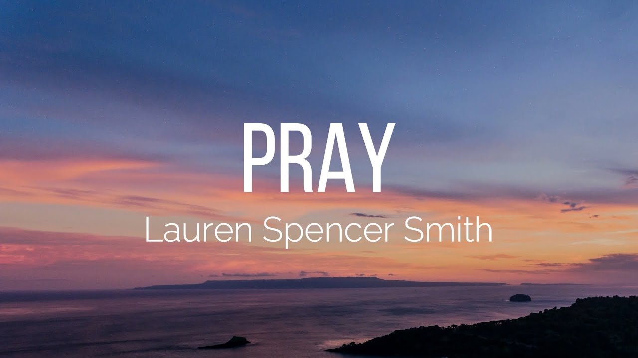 Lauren Spencer Smith - Pray (Lyrics) - YouTube