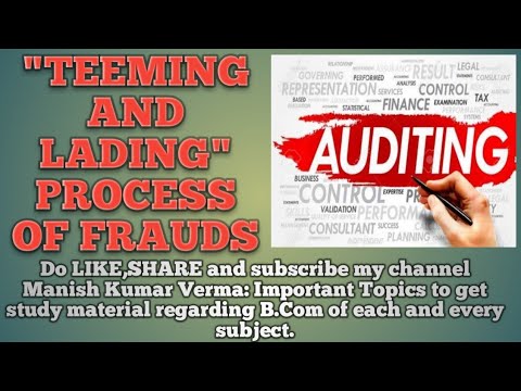 TEEMING AND LADING PROCESS OF FRAUDS - AUDITING (FULL EXPLANATION IM ...