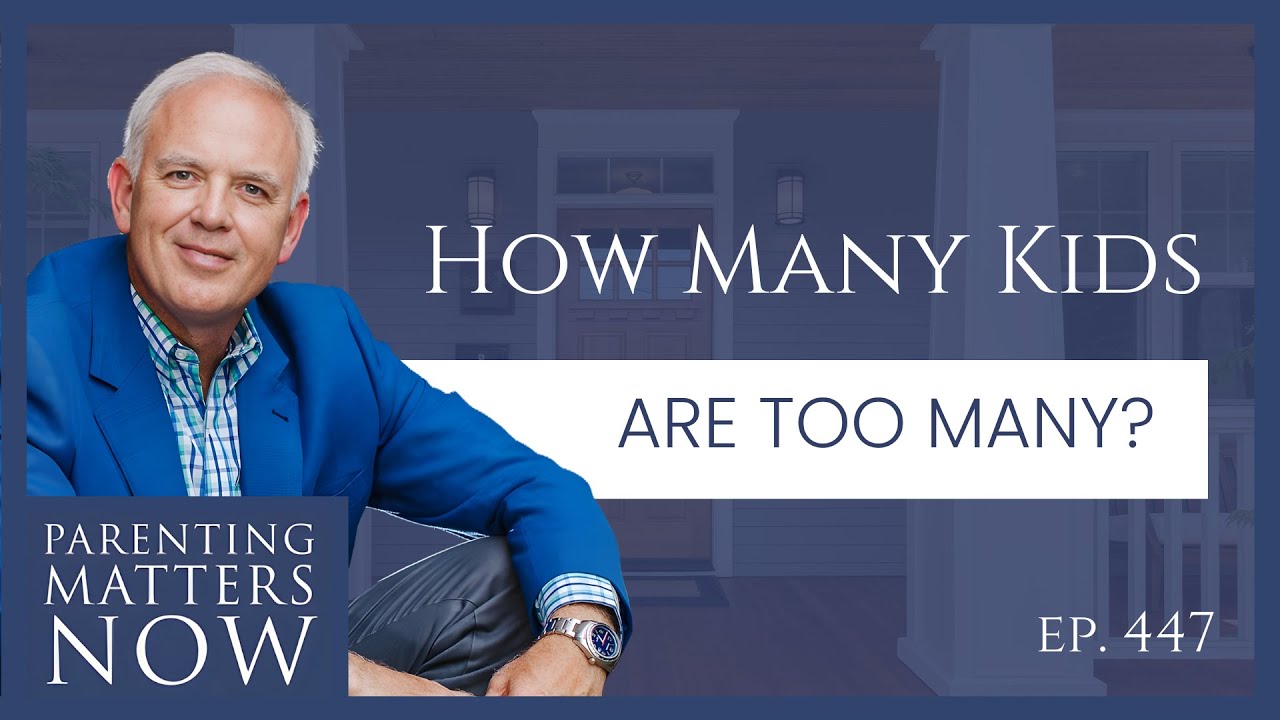 How Many Kids Are Too Many? A Challenging Perspective | Episode 447 ...