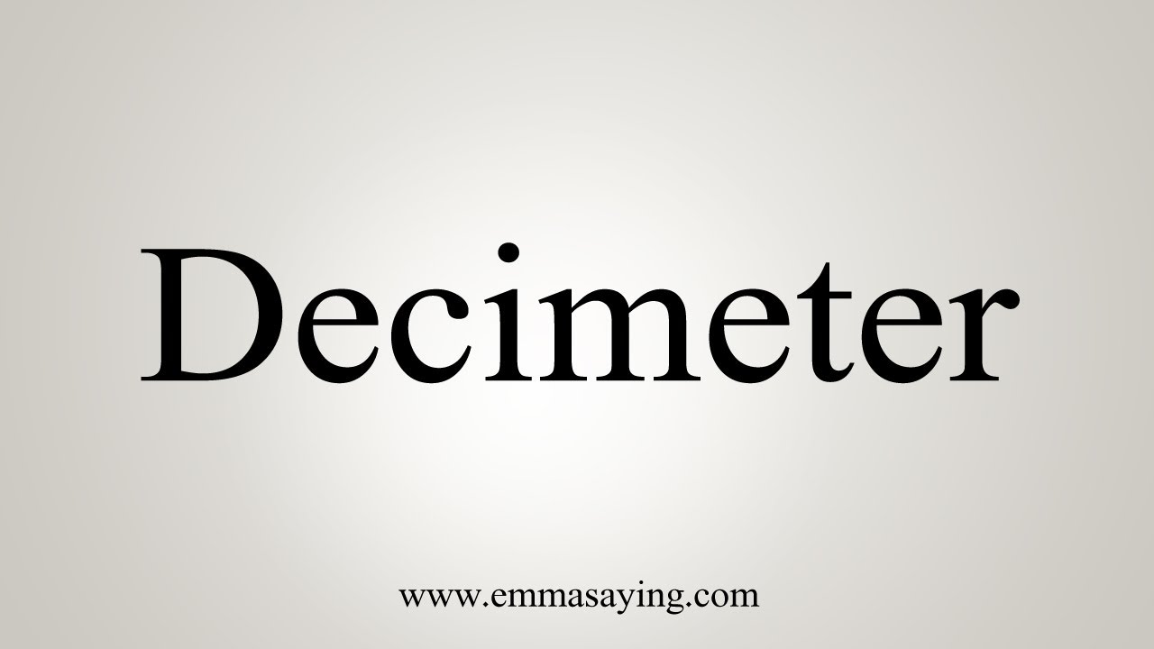 How To Say Decimeter YouTube how-to-say-decimeter-youtube
