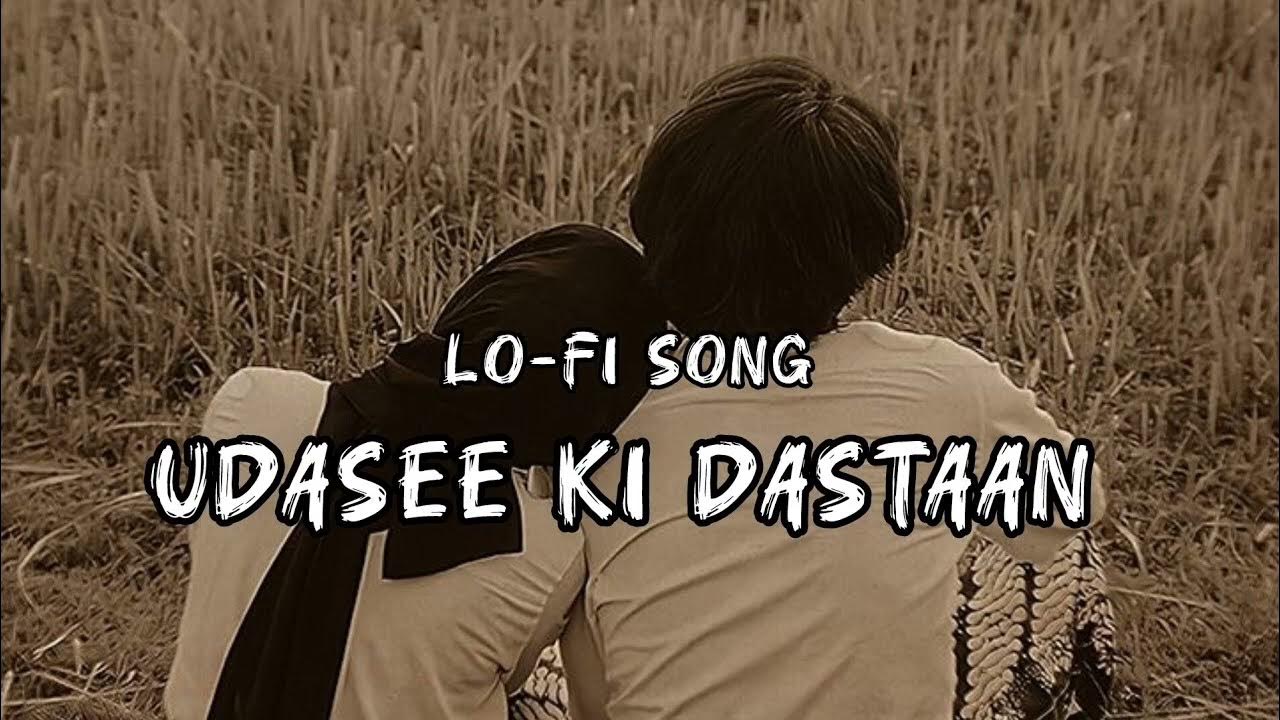 Udasee Ki Dastaan lo-fi Song ll Official Audio ll Mixed Slowed - Reverb ll Made by @Tectolo-fi ...