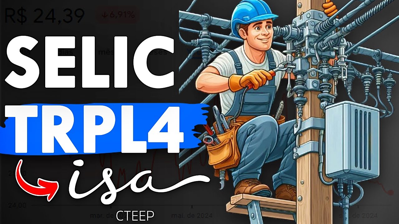 TRPL4: NOVO CICLO DE ALTA DA SELIC SERÁ OPORTUNIDADE DE INVESTIR EM ISA CTEEP? - YouTube