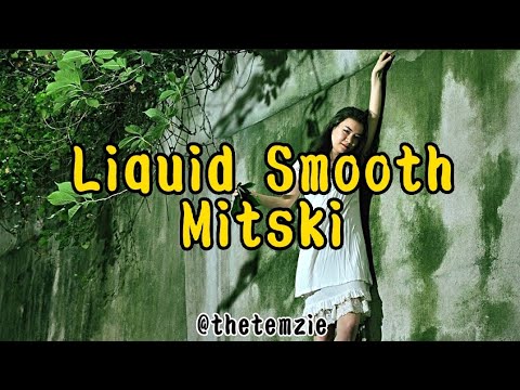 Mitski ~ Liquid Smooth ~ Lyrics - YouTube
