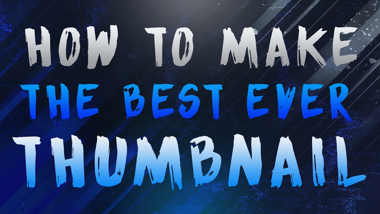 How to Make The BEST THUMBNAIL EVER!!! (The Best Easy Thumbnail) BEST ...