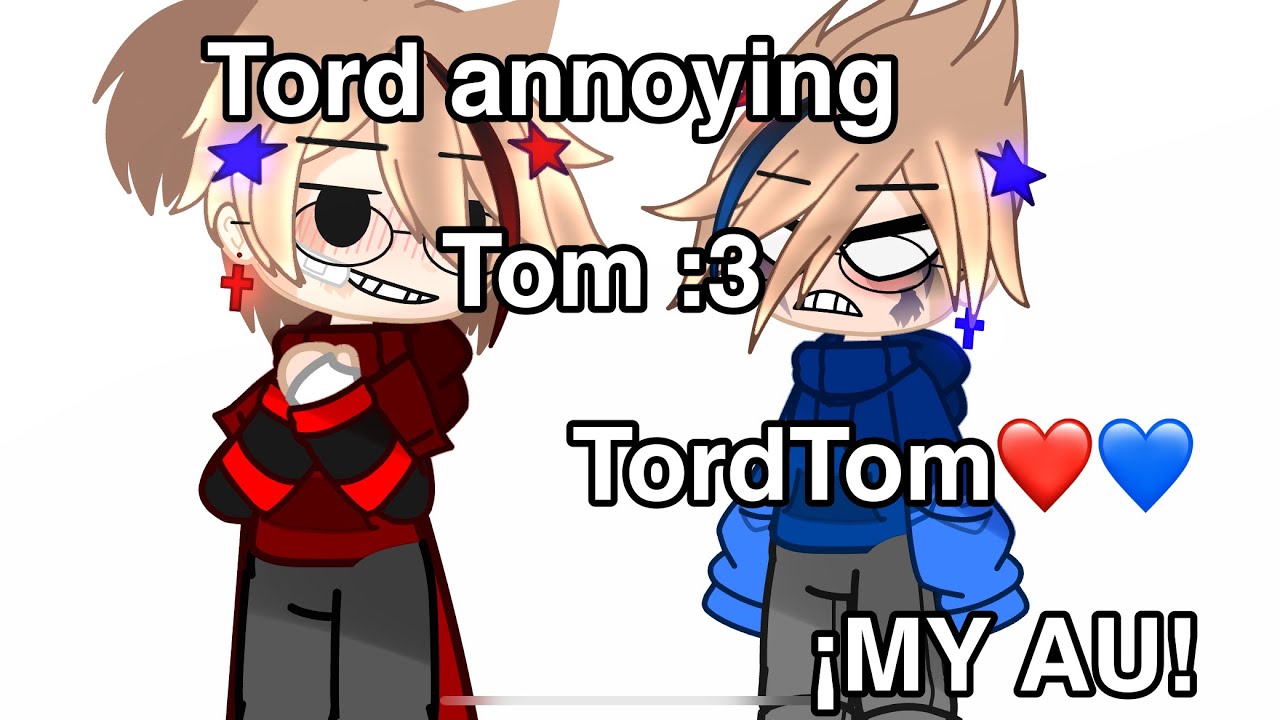 Tord annoying Tom :3 // TordTom ️💙 // MY AU // I have no idea what to ...