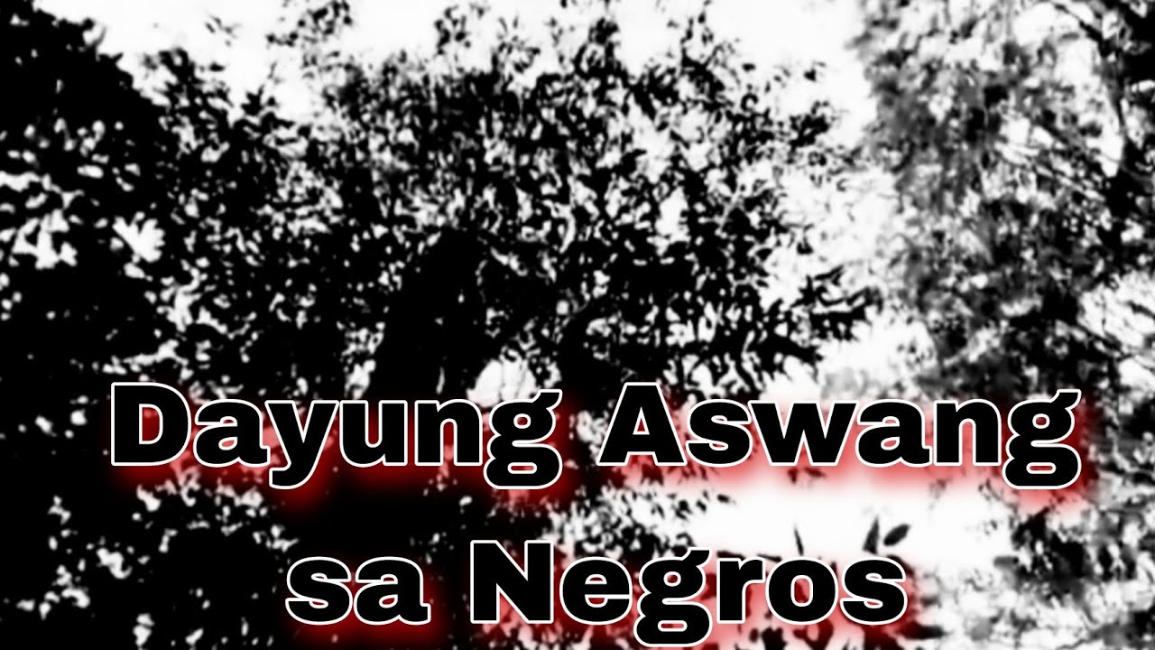 Dayong Aswang sa Probinsya ng Negros/Horror Stories /#aswang - YouTube
