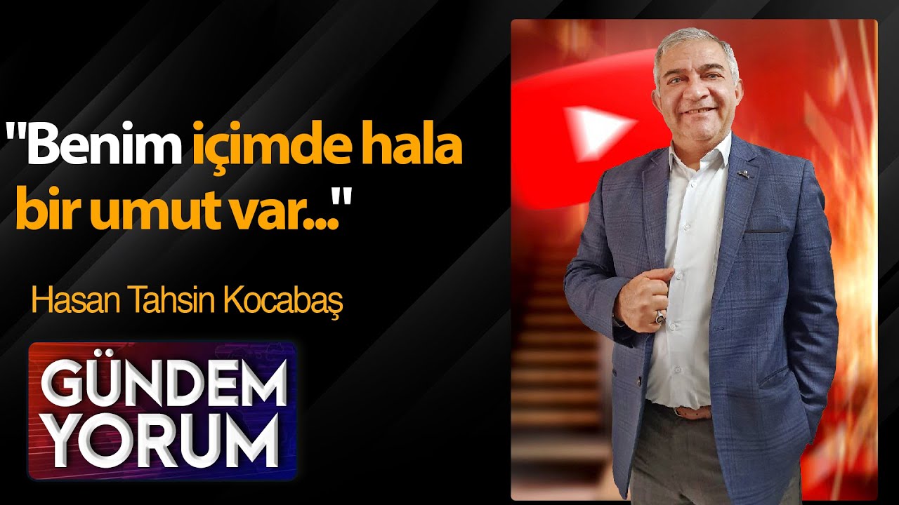"Benim içimde hala bir umut var..." Hasan Tahsin Kocabaş - YouTube