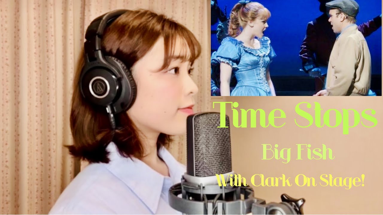 Time Stops/Broadway Musical "Big Fish" (Covered by Clark on Stage and ...