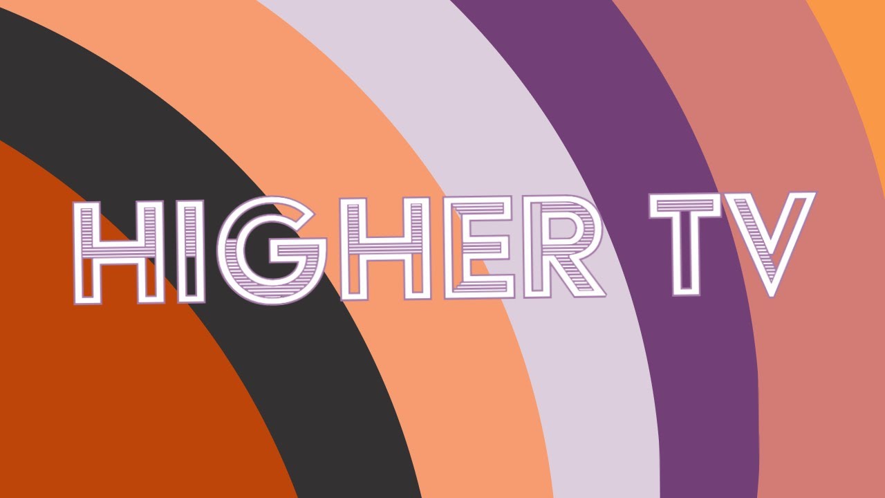 Higher TV | Welcome to Higher TV - YouTube