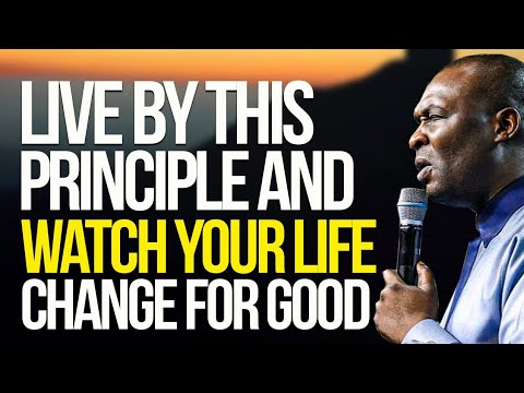 LIVE BY THIS PRINCIPLE AND WATCH YOUR LIFE CHANGE FOR GOOD - APOSTLE ...