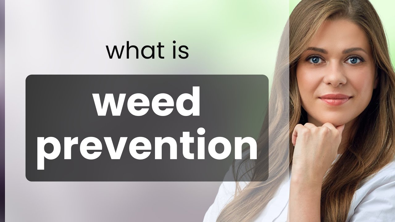 Weed Prevention: A Guide to Understanding and Managing Unwanted Plants ...