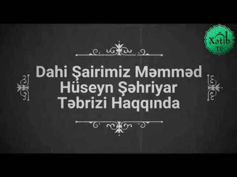 Hacı Şahin-Şəhriyar Təbrizi Haqqında 2018