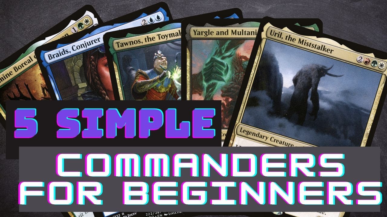 New to Magic? Check out 5 of my favorite SIMPLE commanders to build and ...