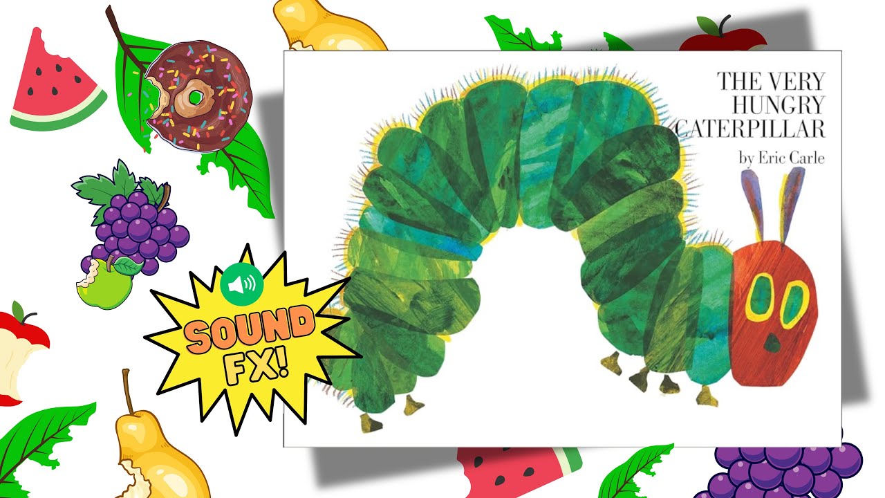 The Very Hungry Caterpillar | Children’s Book Read Aloud w/ Sound ...