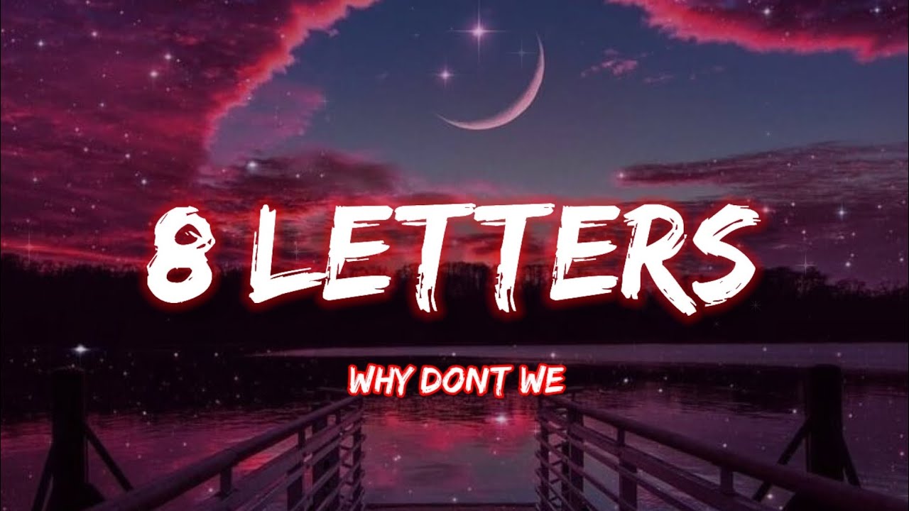 8 Letters (Lyrics) - Why Dont We - YouTube