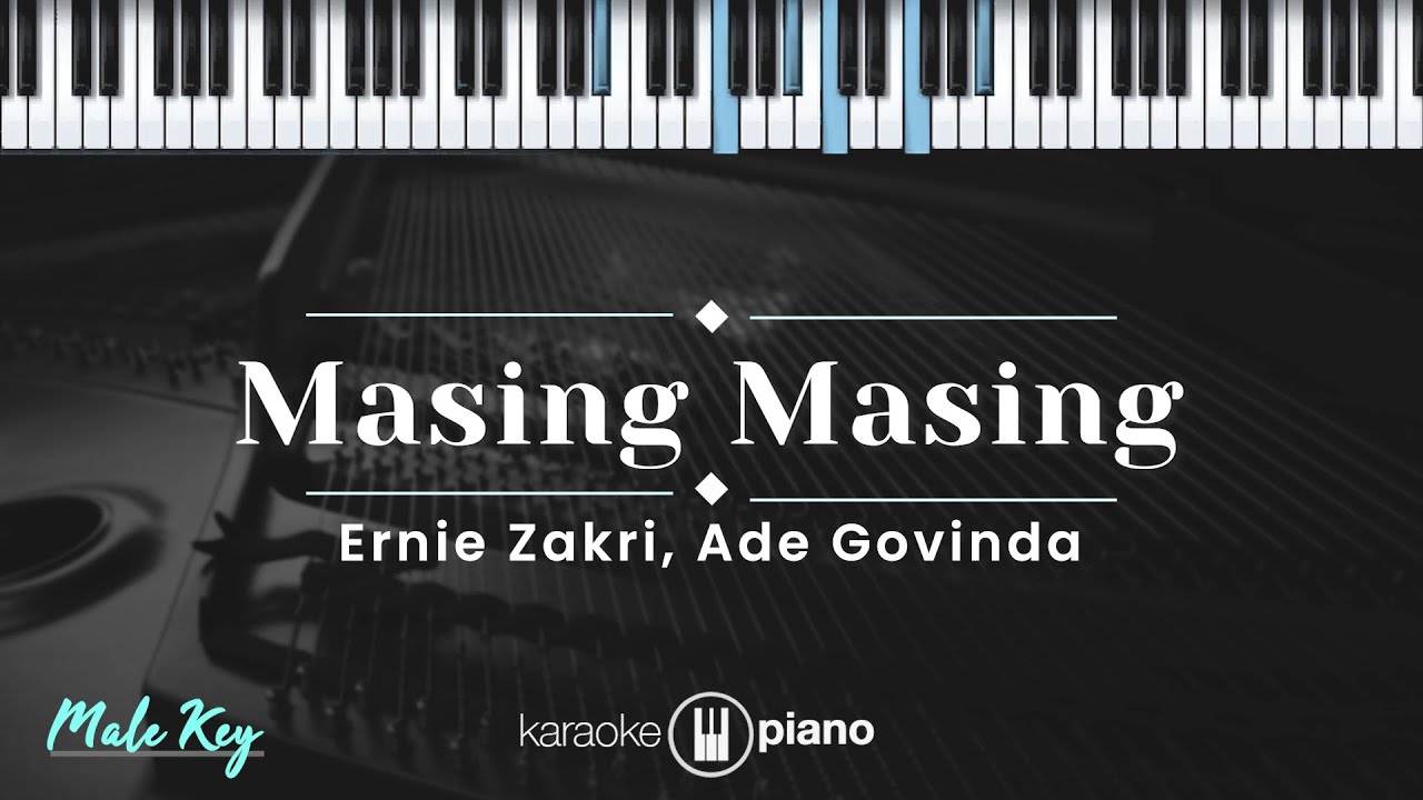 Masing Masing - Ernie Zakri, Ade Govinda (KARAOKE PIANO - MALE KEY ...