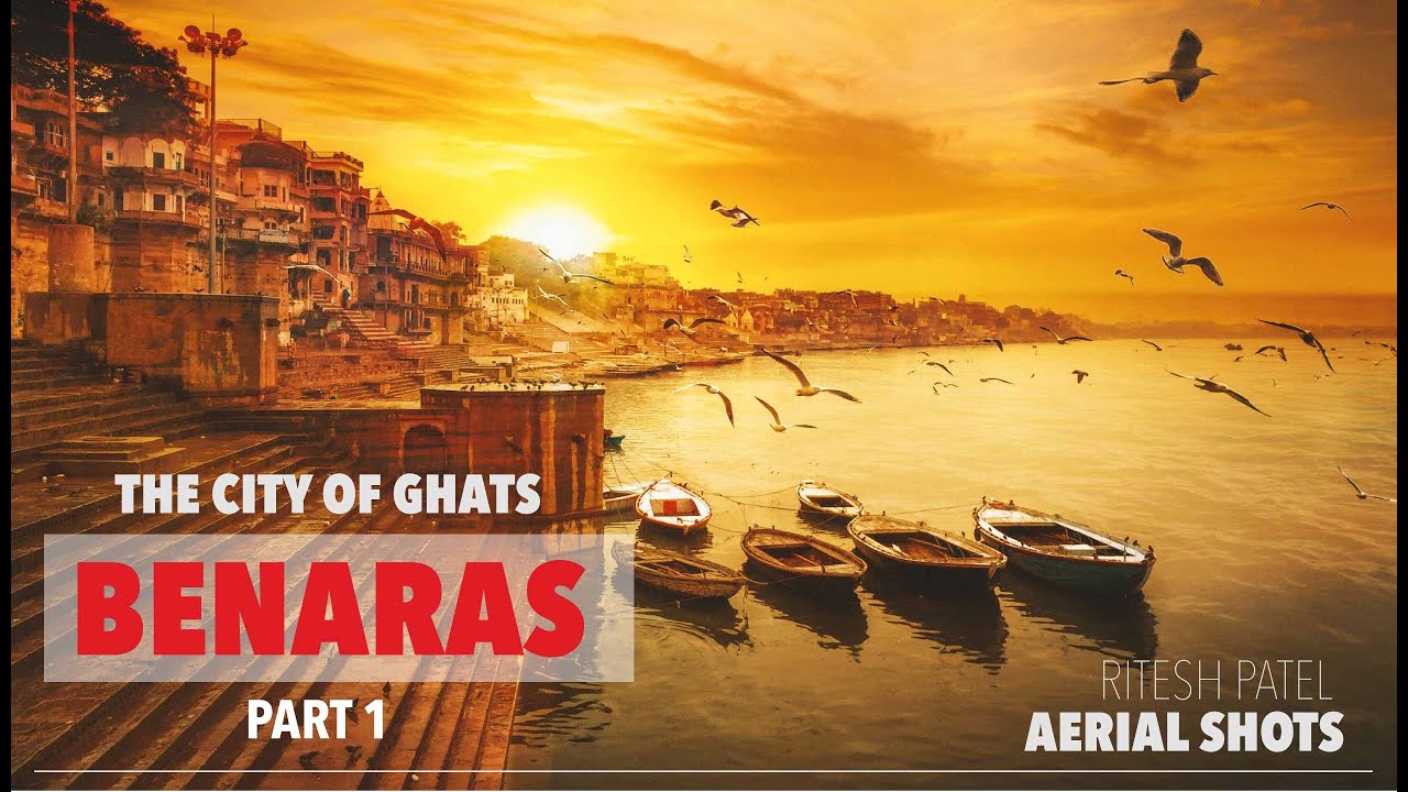 The City of Ghats | Part 1 | Benaras | The History of Ghats | Kashi ...