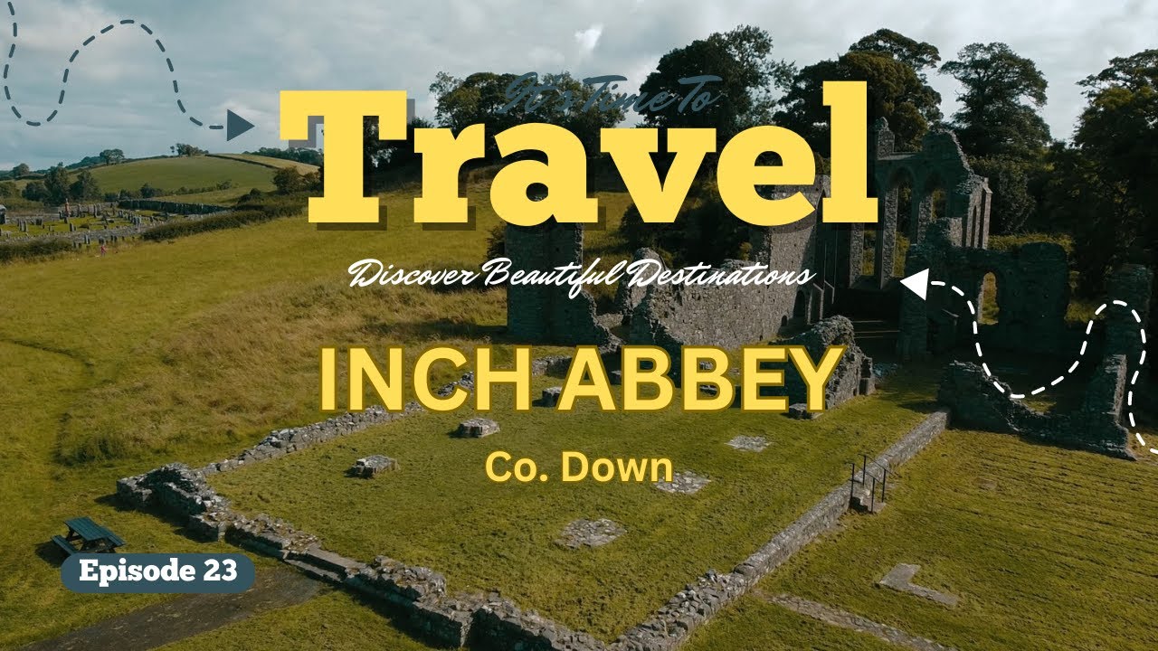 EP23 - INCH ABBEY | Co. Down | Northern Ireland | #travel # ...