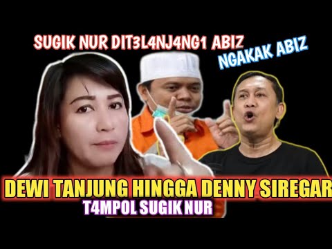 VIRAL!!! Sugik Nur dit3l4nj4ngi H4biz || Dewi tanjung & Denny Siregar ...