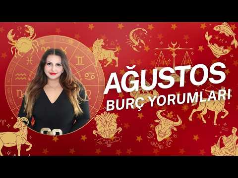 AĞUSTOS AYI BURÇ YORUMLARI | TÜM DETAYLARIYLA AĞUSTOS AYI!