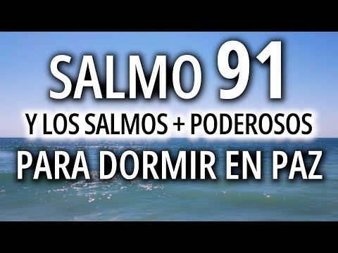 Salmo 91 y los Salmos + poderosos para dormir en paz | Salmo 91, 23, 51, 121 y muchos más | Biblia