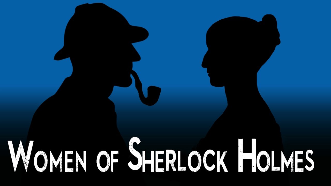 The Women of Sherlock Holmes - YouTube