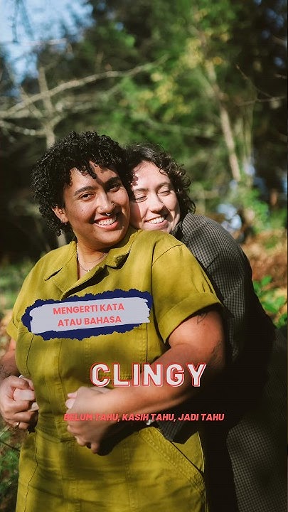 arti kata Clingy - YouTube