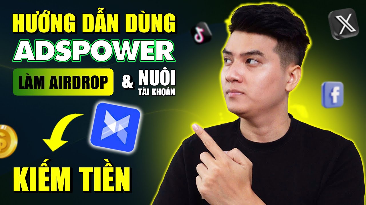 AdsPower là gì? Cách Dùng AdsPower Từ A-Z | Nuôi Tài Khoản, Cày Airdrop & Kiếm Tiền Trên ...
