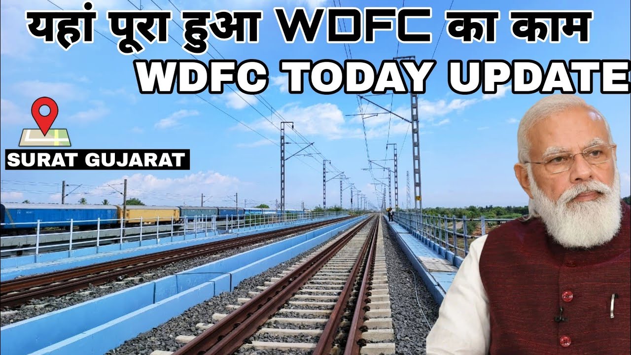 WDFC NEW UPDATE/ भारतीय न्यू रेलवे लाइन/ यहां हुआ काम पूरा WDFC ( SURAT ...