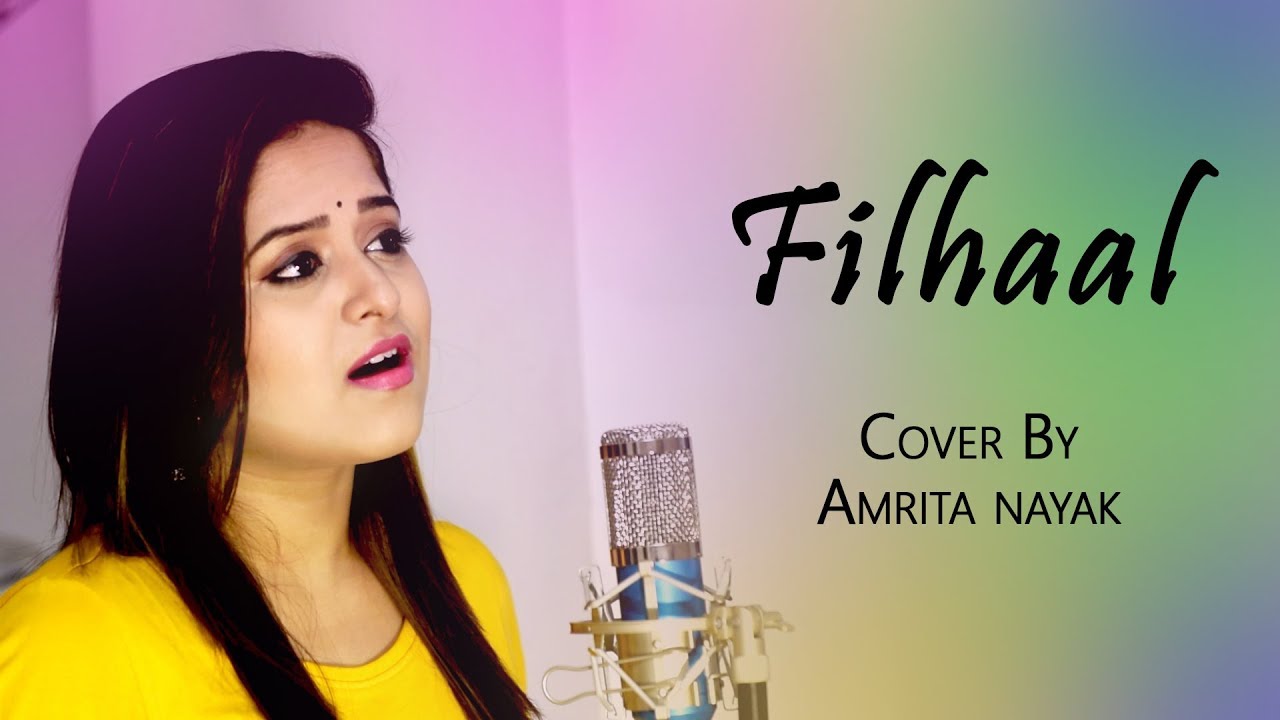 Filhaal - Amrita Nayak | Akshay Kumar Ft. Nupur Sanon | B Praak | Jaani ...