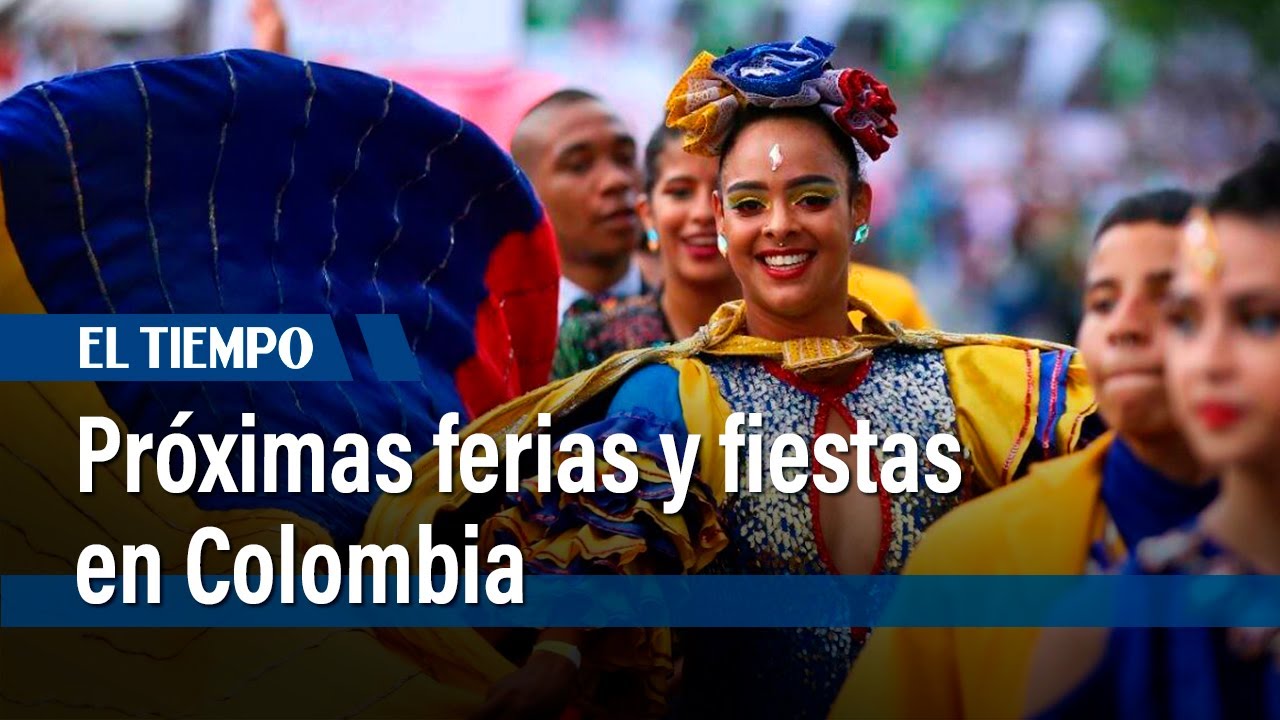 Próximas ferias y fiestas en Colombia | El Tiempo - YouTube