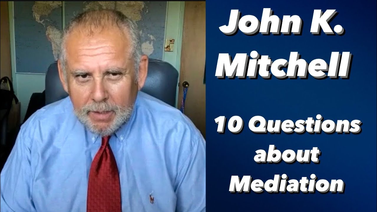 All about mediation - 10 questions to mediator John K. Mitchell - YouTube