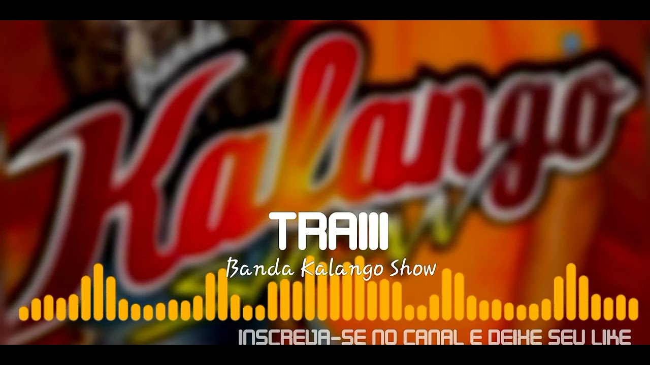 TRAIII - BANDA KALANGO SHOW ( TECNOMELODY ) - YouTube