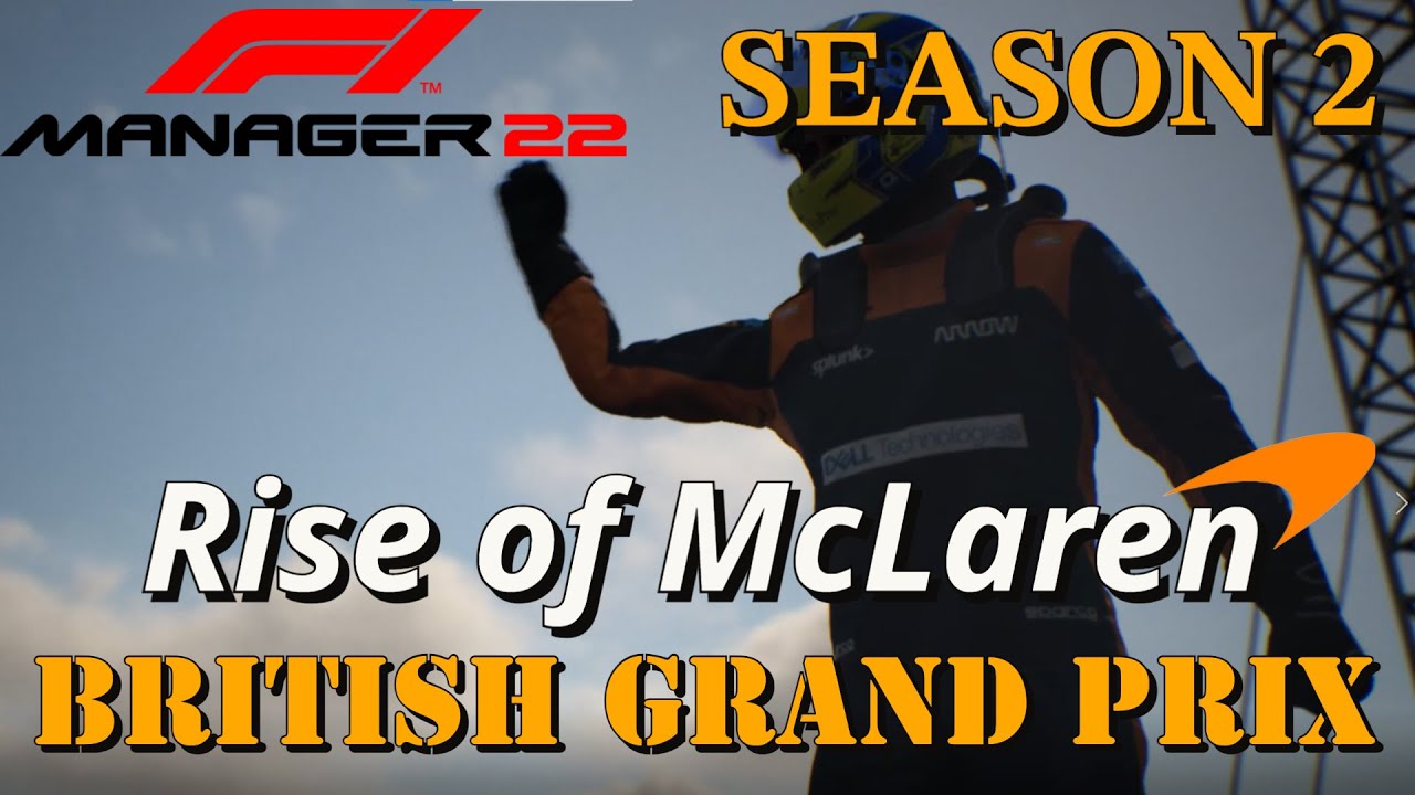 McLaren's Triumph: The Rise in F1 Manager 2022 | British Grand Prix ...