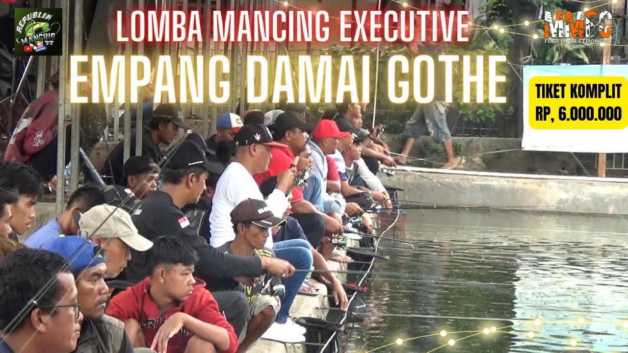 LOMBA MANCING EXECUTIVE TIKET 6 JUTA EMPANG DAMAI GOTHE - YouTube
