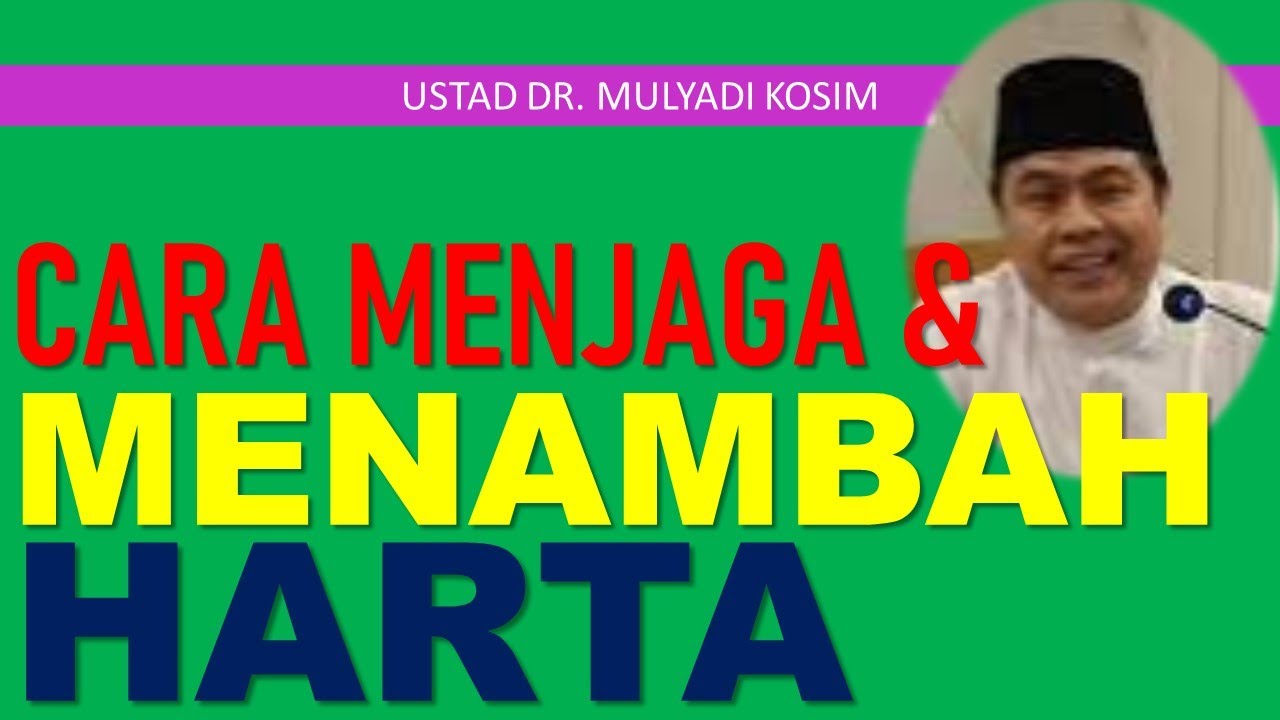 CARA MENJAGA DAN MENAMBAH HARTA || USTAD DR. MULYADI KOSIM - YouTube