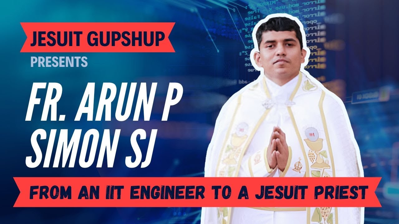 FROM IIT TO JESUIT PRIEST - Jesuit Gupshup with Fr. Arun P Simon SJ ...
