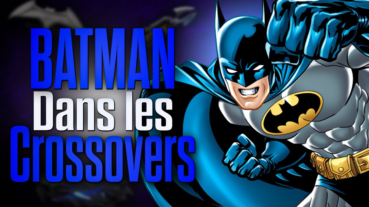 BATMAN dans les CROSSOVERS | Cross #16 - YouTube
