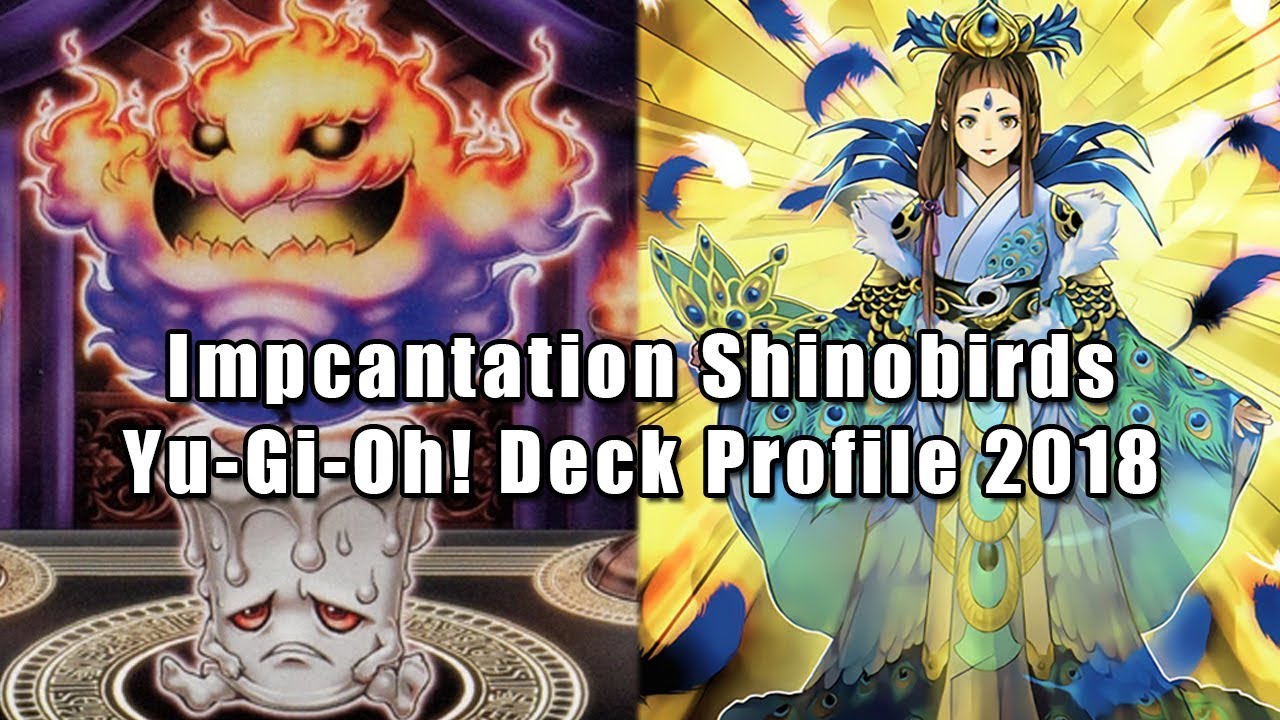 Impcantation Shinobirds Yu-Gi-Oh! Deck Profile 2018 - YouTube