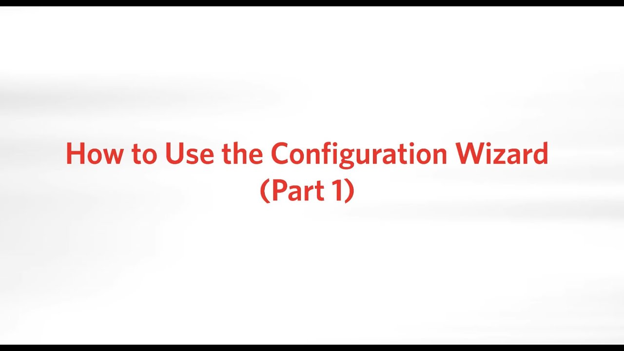 How to Use the Configuration Wizard (Part 1) - YouTube